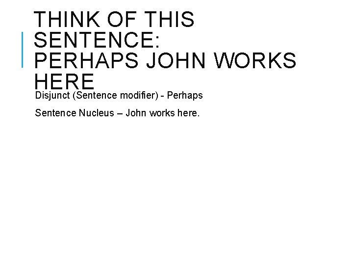 OTHER CLAUSE ELEMENTS ADVERBIALS ADVERBIALS A Optional elements