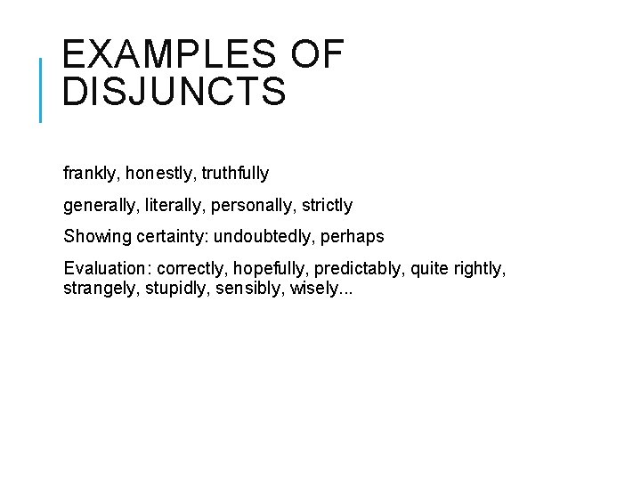 OTHER CLAUSE ELEMENTS ADVERBIALS ADVERBIALS A Optional elements