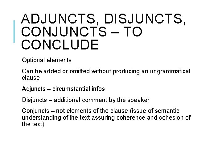 OTHER CLAUSE ELEMENTS ADVERBIALS ADVERBIALS A Optional elements