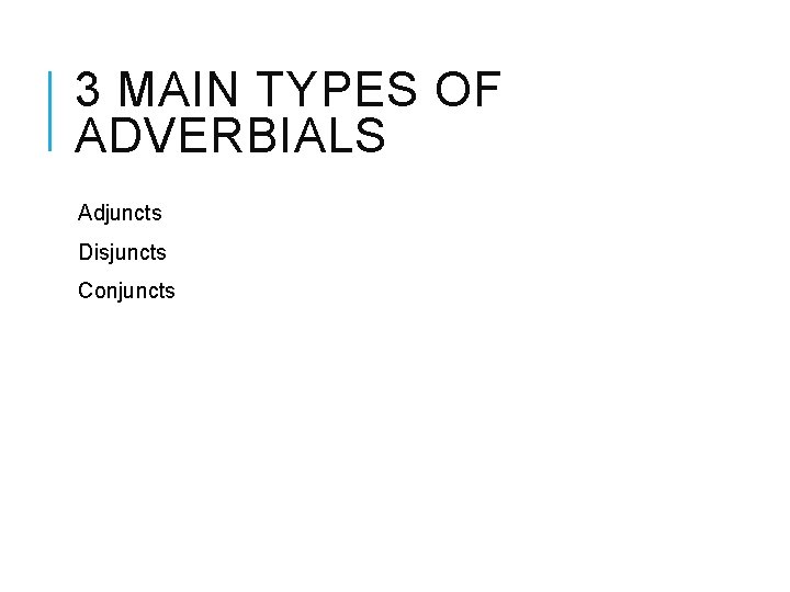 OTHER CLAUSE ELEMENTS ADVERBIALS ADVERBIALS A Optional elements