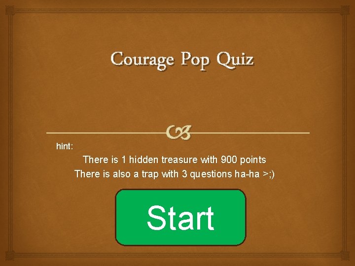 Courage Pop Quiz hint There is 1 hidden
