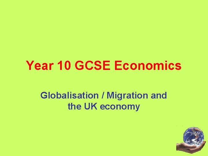 Year 10 GCSE Economics Globalisation Migration and the
