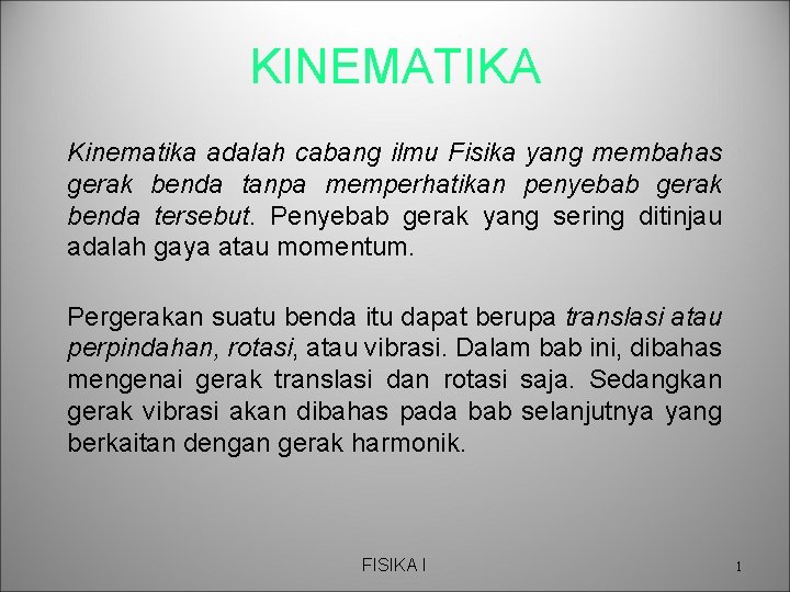 KINEMATIKA Kinematika adalah cabang ilmu Fisika yang membahas