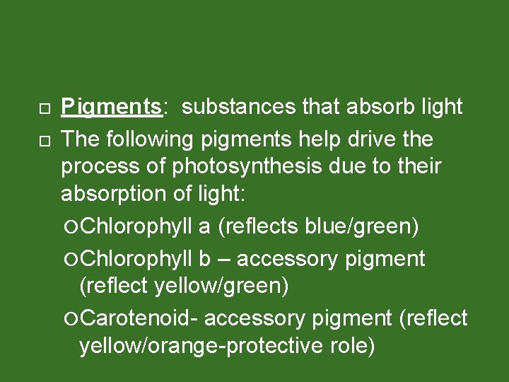 PHOTOSYNTHESIS LIGHT REACTIONS Pigments substances that absorb light