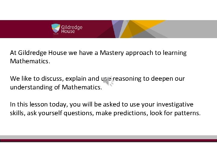 Mathematics Gildredge House At Gildredge House we have