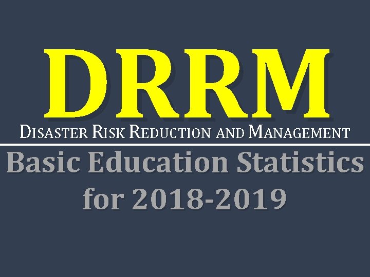 DRRM DISASTER RISK REDUCTION AND MANAGEMENT Basic Education