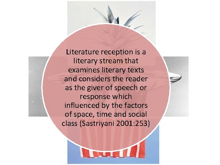LITERATURE RECEPTION Method Definition of literature reception History