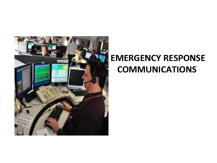 EMERGENCY RESPONSE COMMUNICATIONS COURSE OBJECTIVES Roles ...