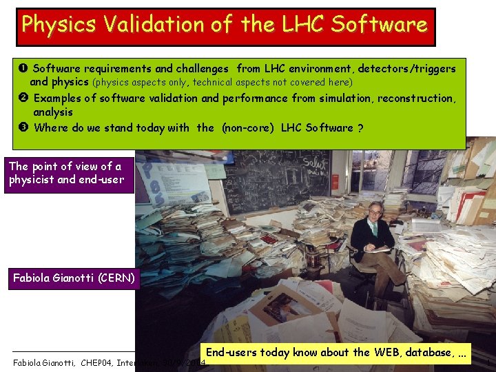 Physics Validation of the LHC Software requirements and