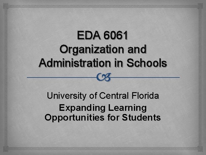 EDA 6061 Organization and Administration in Schools University
