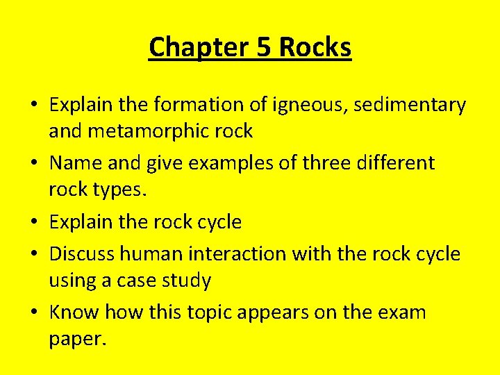 Chapter 5 Rocks Explain the formation of igneous