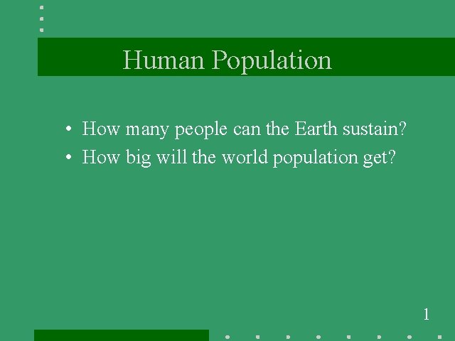 Human Population How many people can the Earth