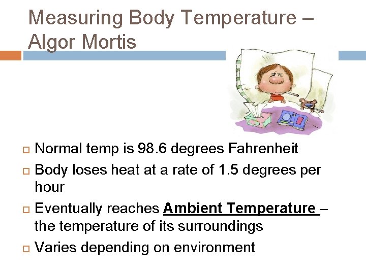 ESTIMATING TIME OF DEATH So Suspects can be