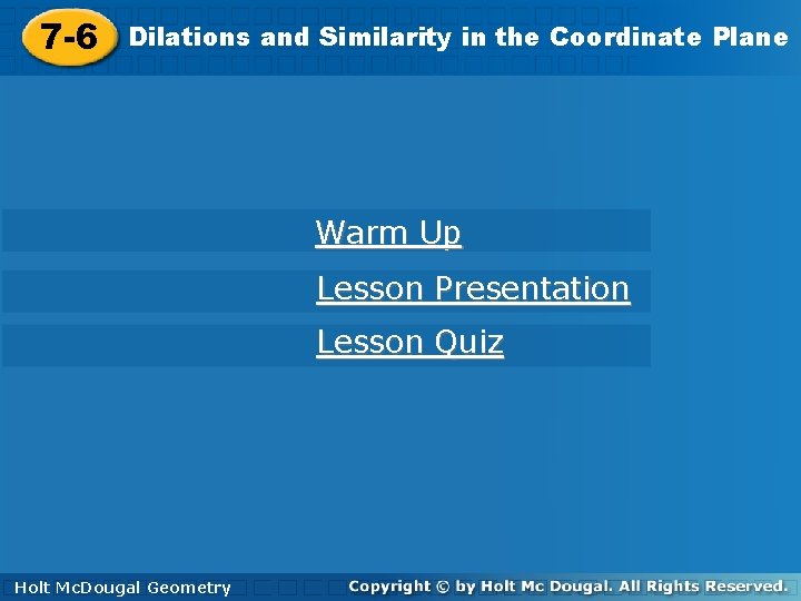7 6 Dilationsand and Similarityininthe the Coordinate Plane