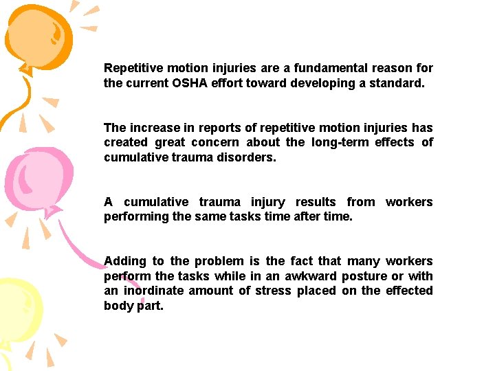 ERGONOMICS Ergonomics comes from the Greek words ergon
