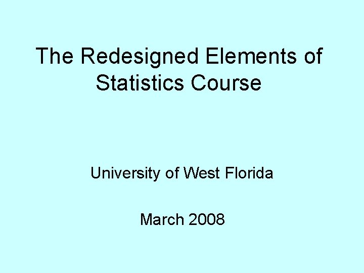 The Redesigned Elements of Statistics Course University of
