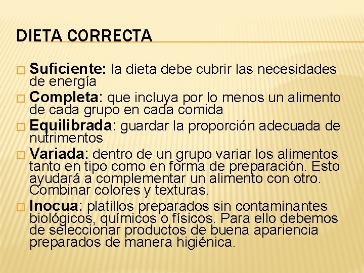 DIETA CORRECTA DIETA CORRECTA Suficiente de energa Completa