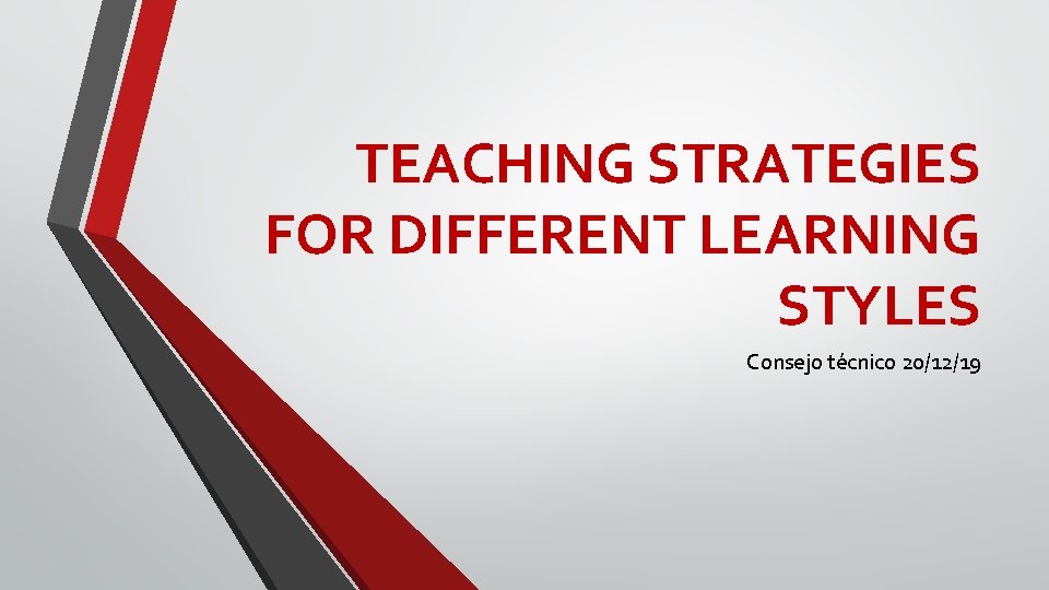 TEACHING STRATEGIES FOR DIFFERENT LEARNING STYLES Consejo tcnico