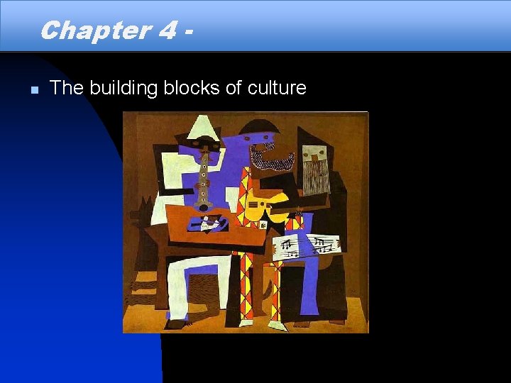 Chapter 4 n The building blocks of culture