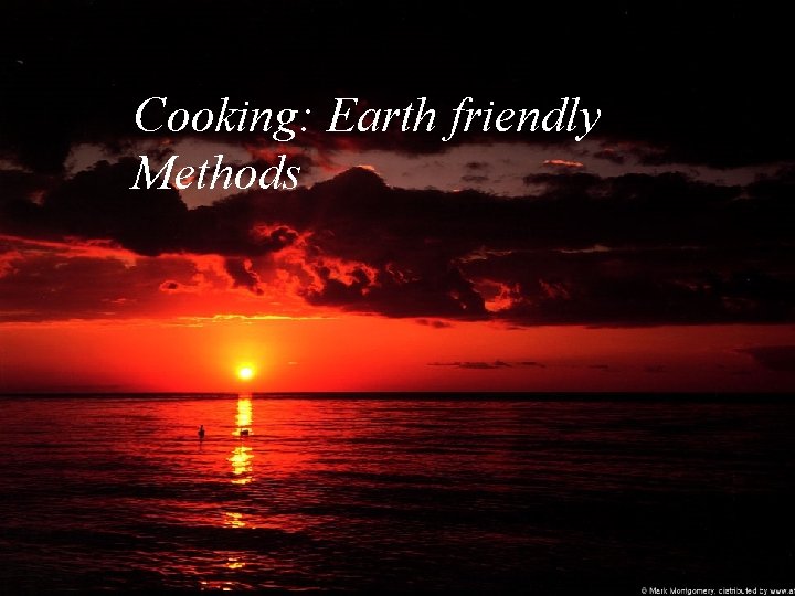 Cooking Earth friendly Methods Methods Biodigestors Solar Cookers