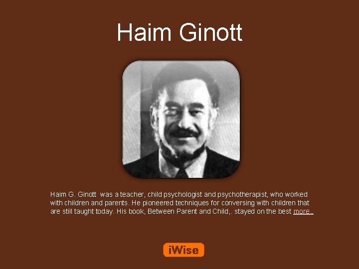 Haim Ginott Haim G Ginott was a teacher