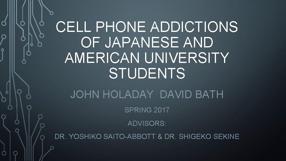 CELL PHONE ADDICTIONS OF JAPANESE AND AMERICAN UNIVERSITY
