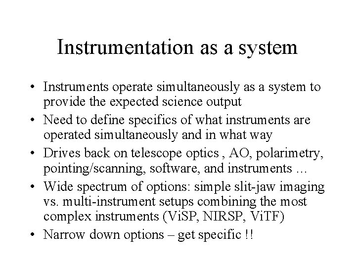 Instrumentation as a system Instruments operate simultaneously as