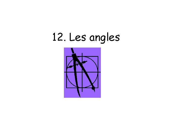 12 Les angles Capacits Comparer des angles sans
