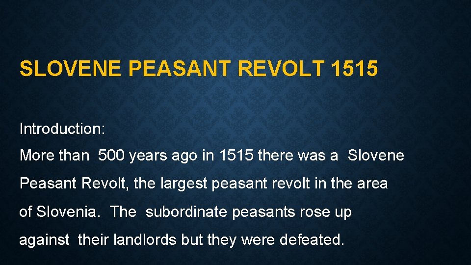 SLOVENE PEASANT REVOLT 1515 Introduction More than 500