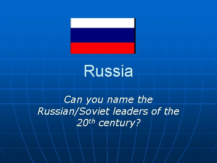 Russia Can you name the RussianSoviet leaders of