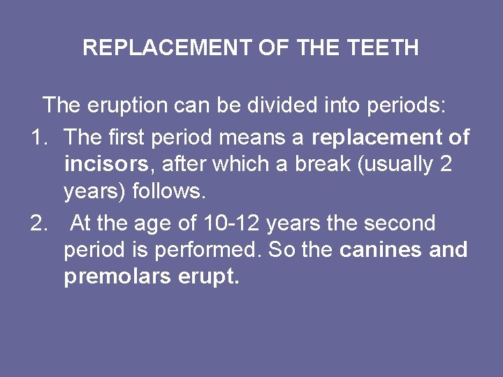 DEVELOPMENT OF THE DENTITION THE DECIDUOUS DENTITION The