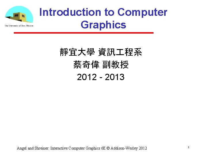 Introduction to Computer Graphics 2012 2013 Angel and