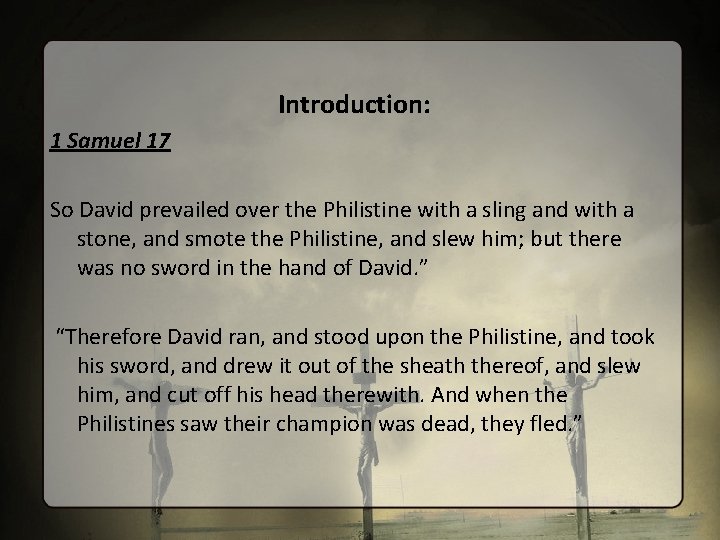 Introduction 1 Samuel 17 So David prevailed over