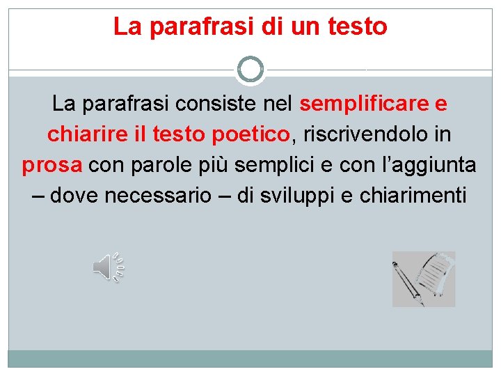 La parafrasi di un testo La parafrasi consiste