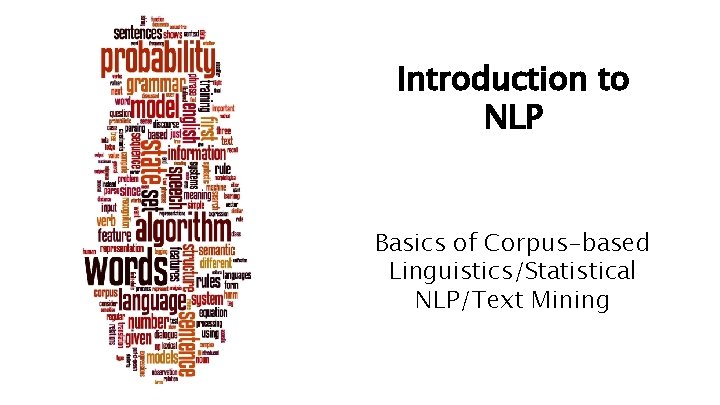 Introduction to NLP Basics of Corpusbased LinguisticsStatistical NLPText