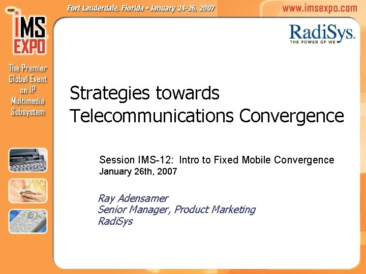 Strategies towards Telecommunications Convergence Session IMS12 Intro to