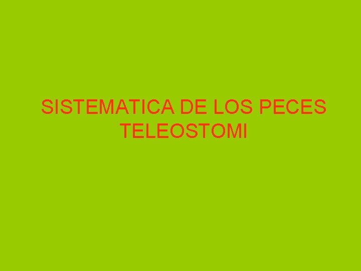 CLASE TELEOSTOMI SISTEMATICA DE LOS PECES TELEOSTOMI SUBCLASE