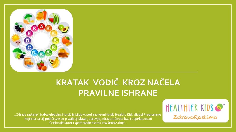 KRATAK VODI KROZ NAELA PRAVILNE ISHRANE Zdravo rastimo