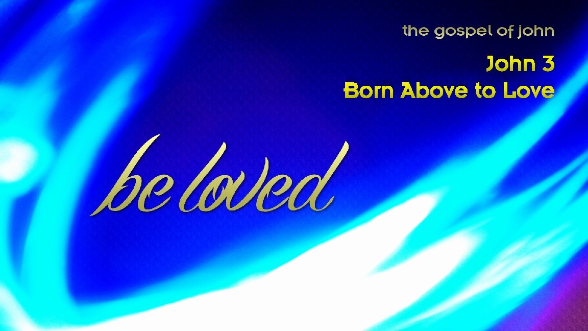 John 3 Born Above to Love John 3