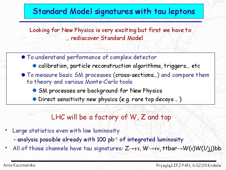 Tau leptons as an exciting probe for New