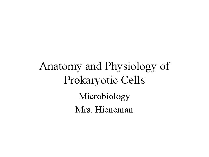 Anatomy and Physiology of Prokaryotic Cells Microbiology Mrs