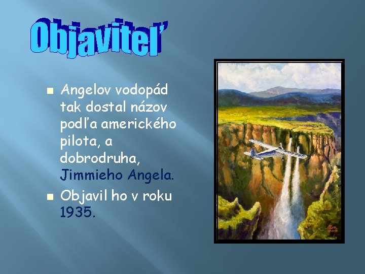 Krom vodopdov na zemi je Angelov vodopd vo