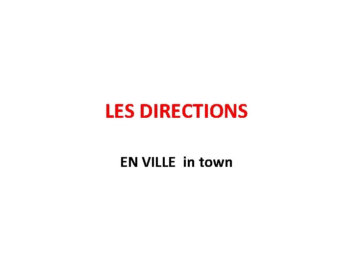 LES DIRECTIONS EN VILLE in town O SE