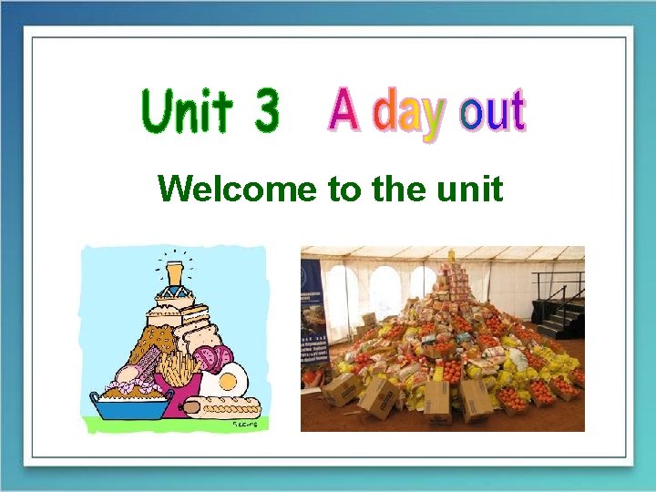 Welcome to the unit Words phrases review come