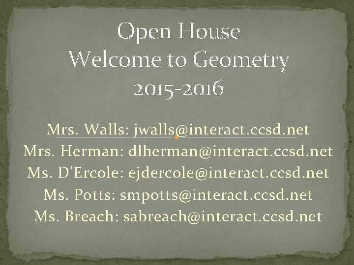 Open House Welcome to Geometry 2015 2016 Mrs