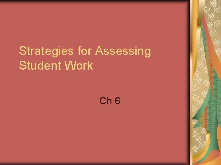Strategies for Assessing Student Work Ch 6 Assessment