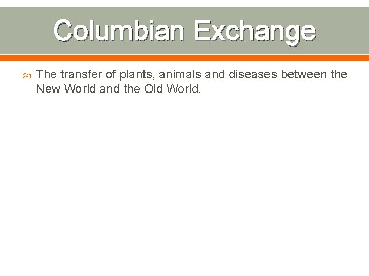 The Columbian Exchange New World North and South