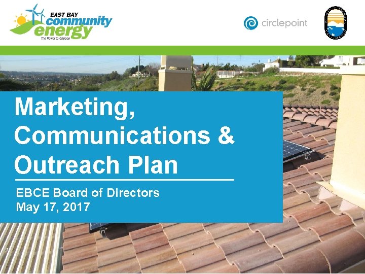 Marketing Communications Outreach Plan EBCE Board of Directors