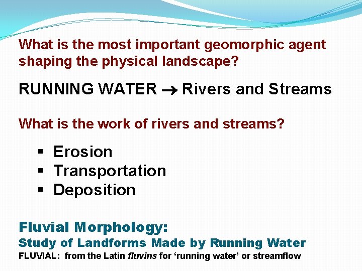 Fluvial Morphology Landforms Made by Running Water What