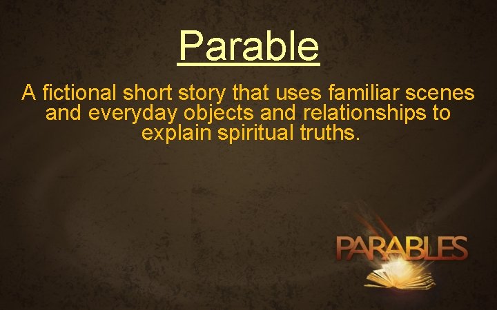 Parable A fictional short story that uses familiar
